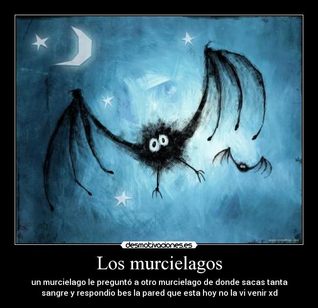 Imágenes y Carteles de MURCIELAGOS | Desmotivaciones